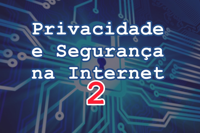 Privacidade e Segurança na Internet [Parte 2] - Menos Fios